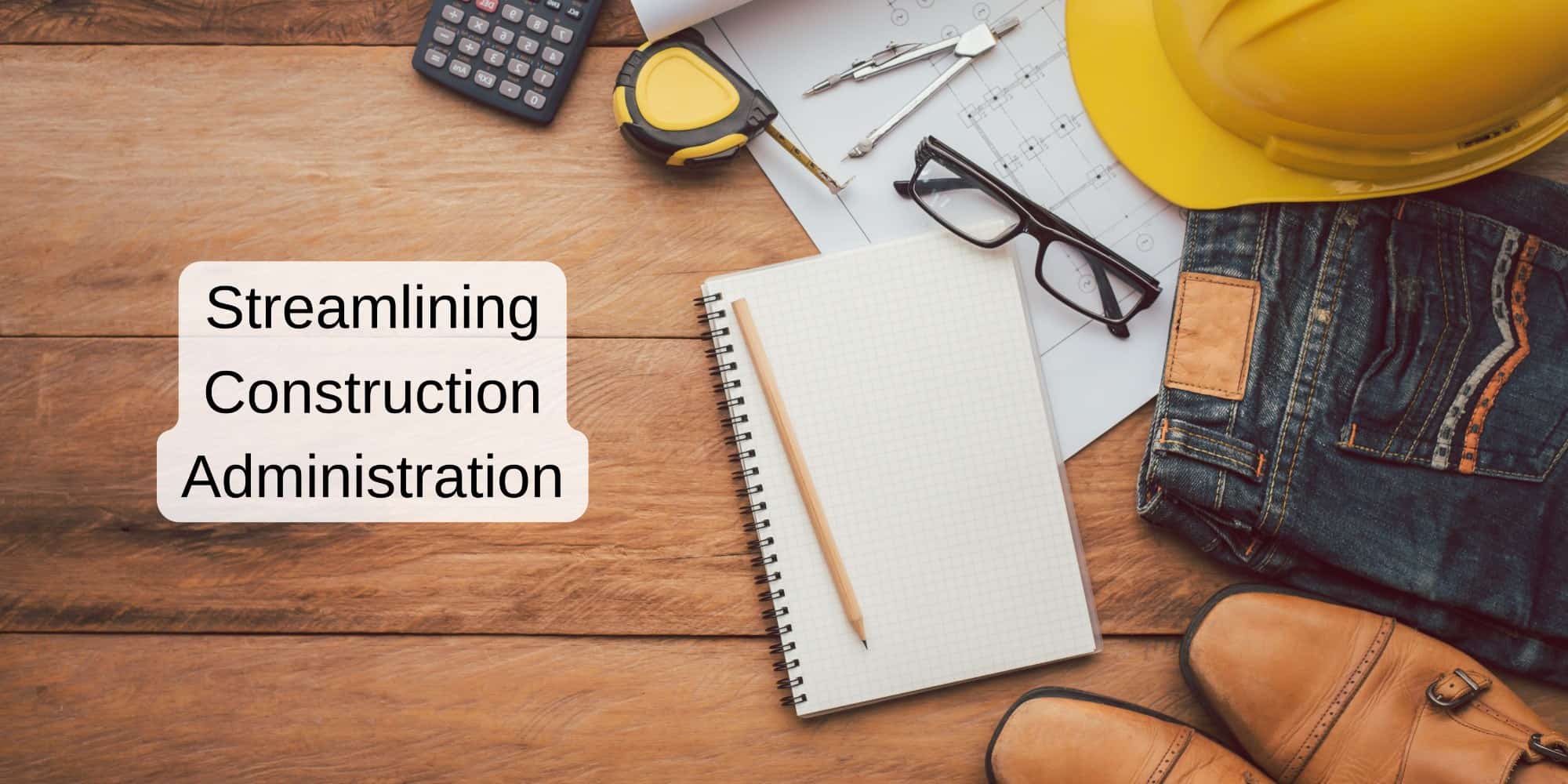 Streamlining Construction Administration - Sehlare